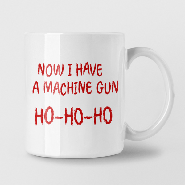 INSPIRED BY DIE HARD - NOW I HAVE A MACHINE GUN HO-HO-HO 11oz Mug