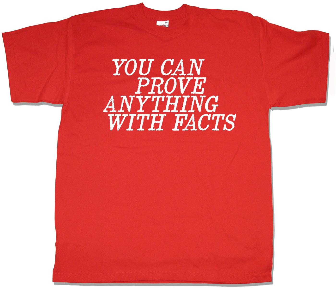 You Can Prove Anything With Facts T shirt inspired by Stewart Lee